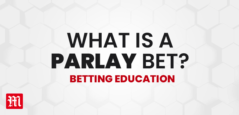 What is A Parlay Bet? | How it Works, Examples & Strategies
